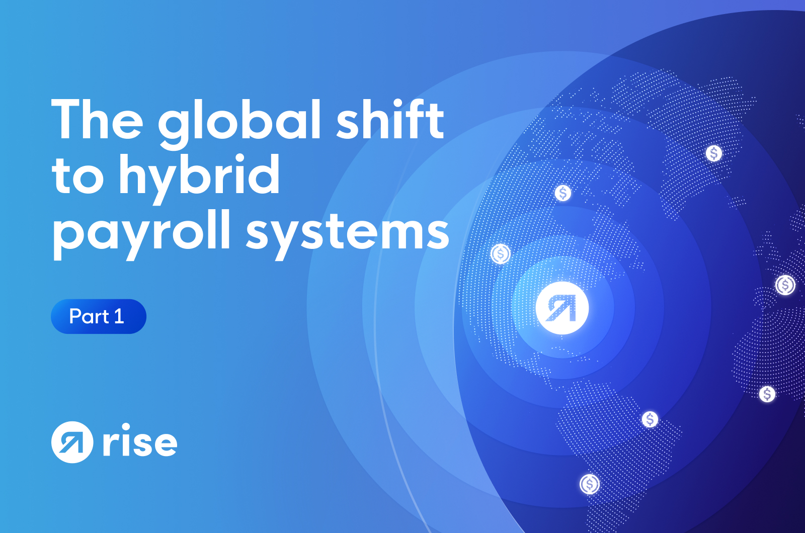 Rise | Why hybrid payroll systems are the future of global workforce payments (part 1)